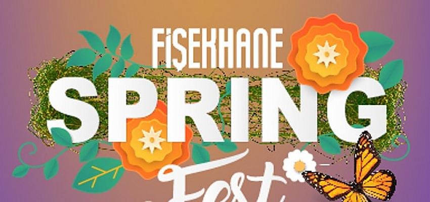 Spring Fest ile Fişekhane’ye bahar geliyor – MevcutBilgi